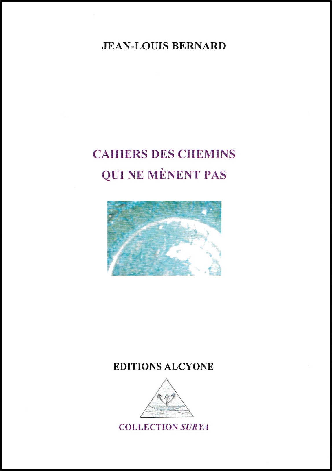 Jean-Louis BERNARD, Cahiers des chemins qui ne mènent pas, éditions ...